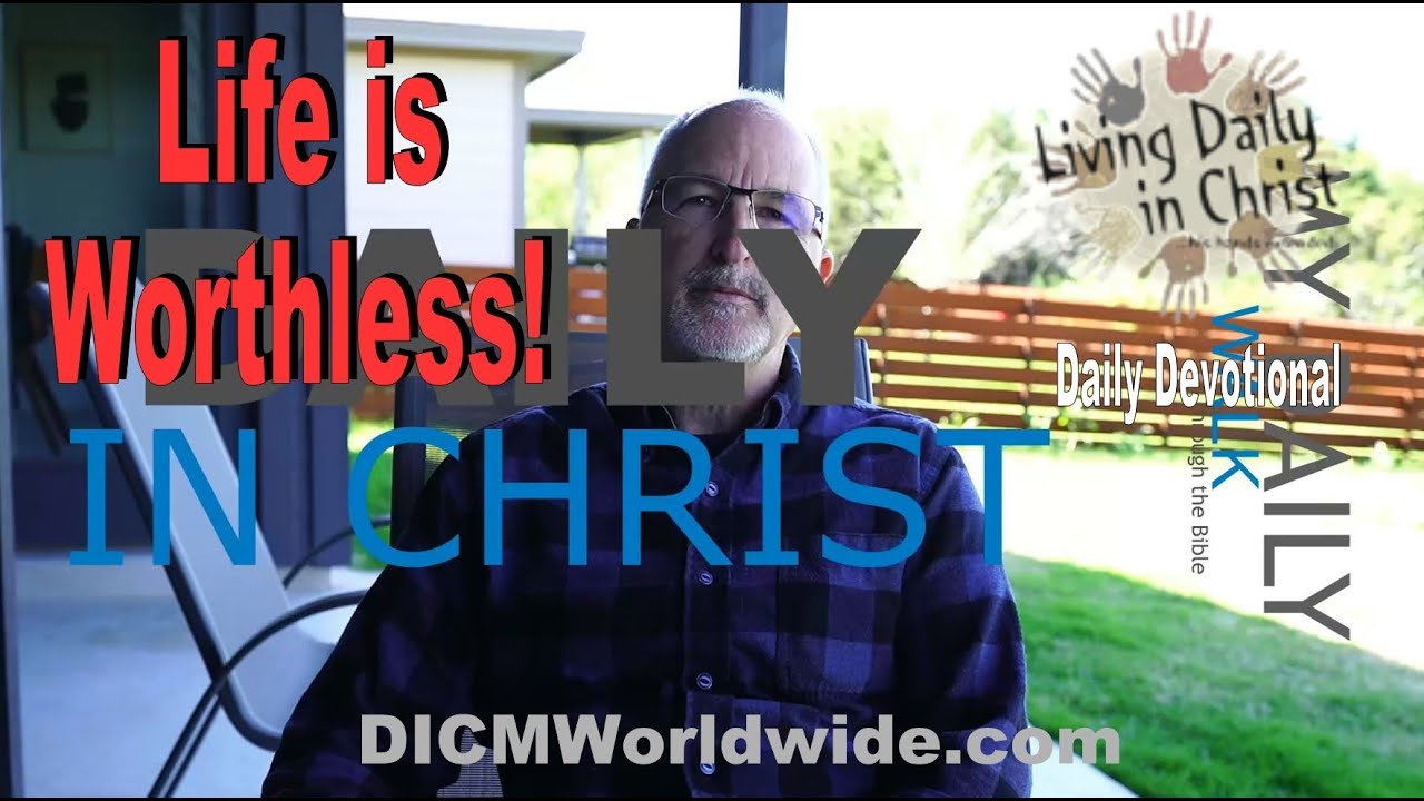 My Daily Walk ~ Devotional // Life Is Worthless // Ecclesiastes 1:2-5 ...