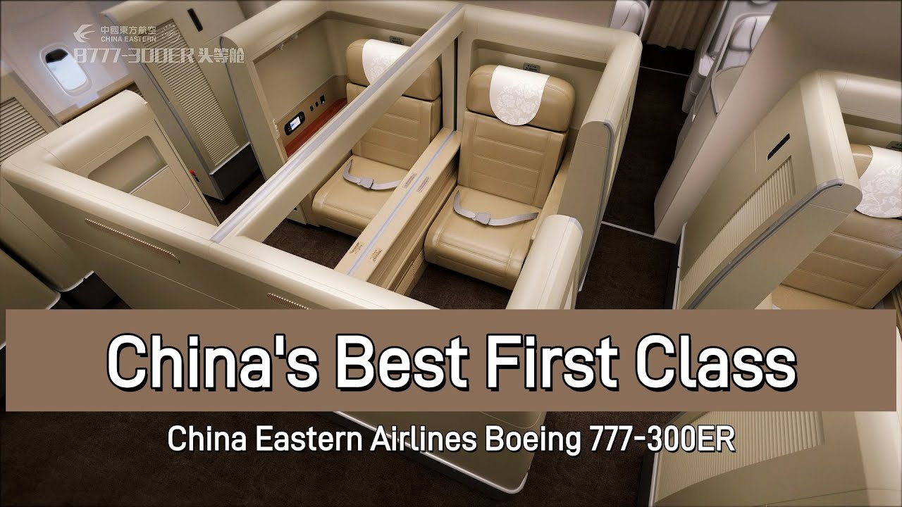 [ 4K HDR ] China’s best first-class cabin – China Eastern Boeing 777 ...