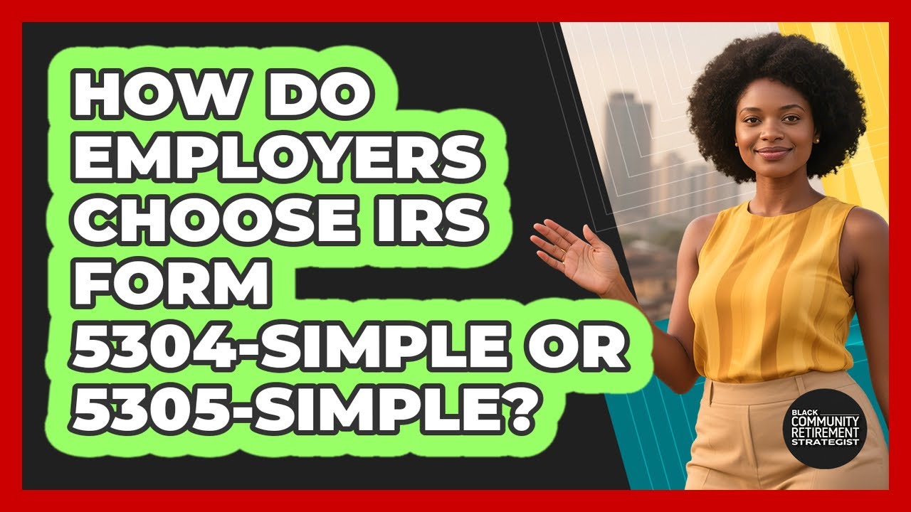 How Do Employers Choose IRS Form 5304-SIMPLE Or 5305-SIMPLE? - Black ...