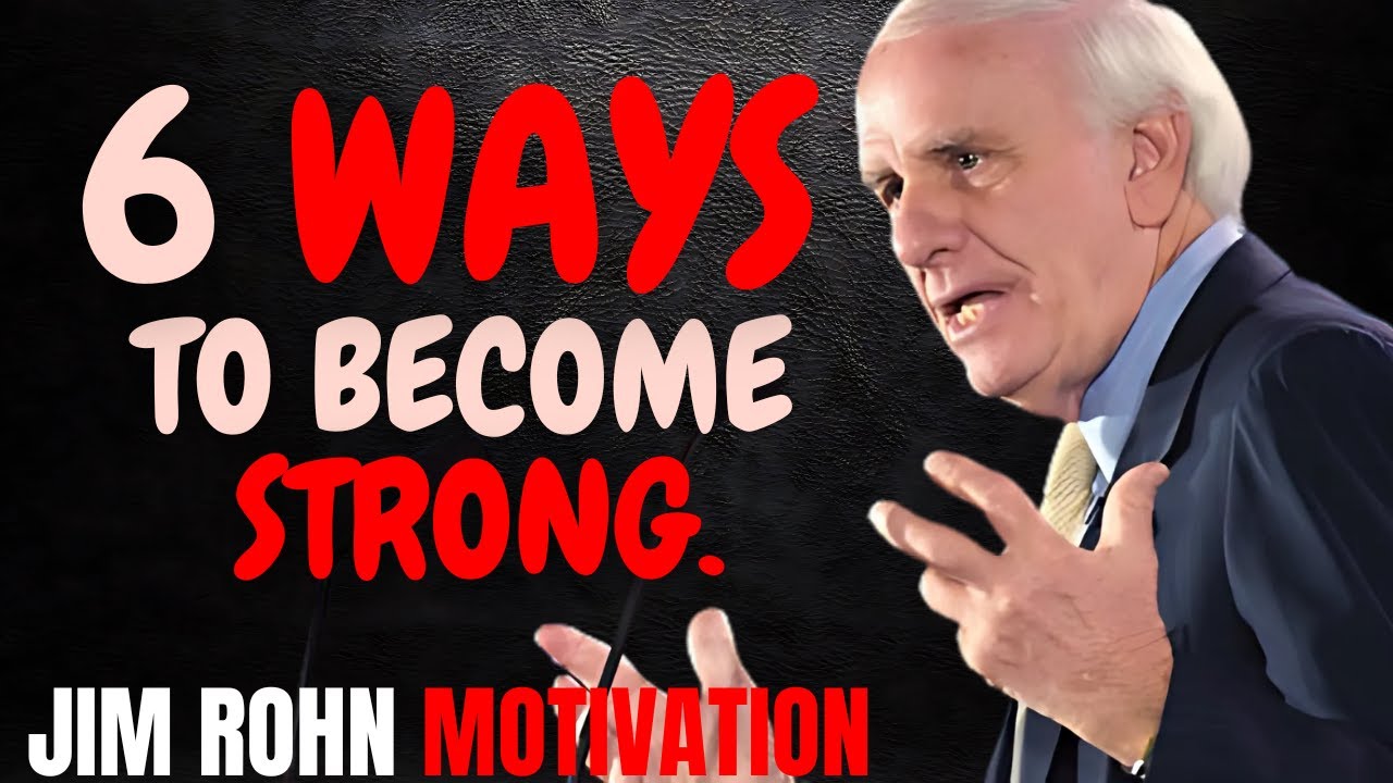 JIM ROHN - 6 Ways to Become Strong - BEST MOTIVATIONAL SPEECH BY JIM ...