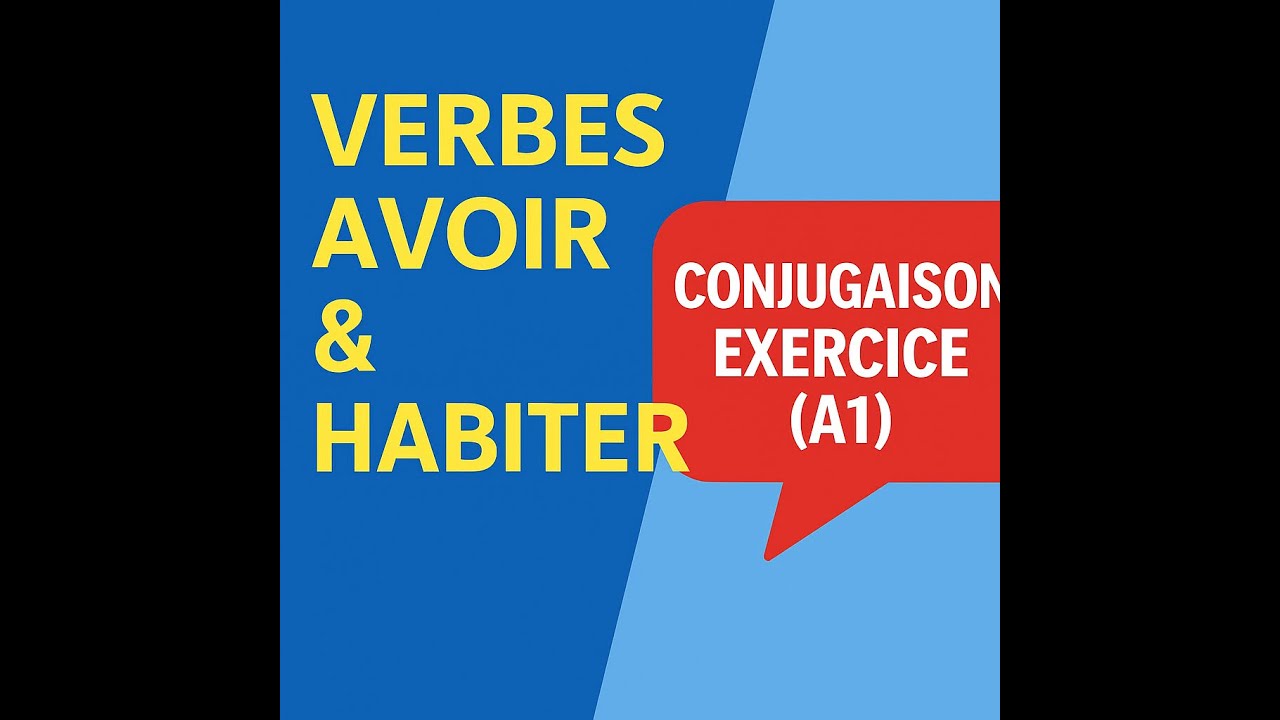 Apprendre les verbes AVOIR et HABITER en français 🇫🇷 | Conjugaison A1 ...