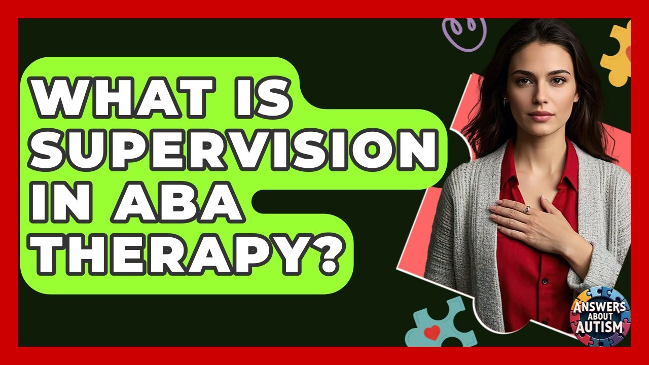 What Is Supervision In ABA Therapy? - Answers About Autism - YouTube