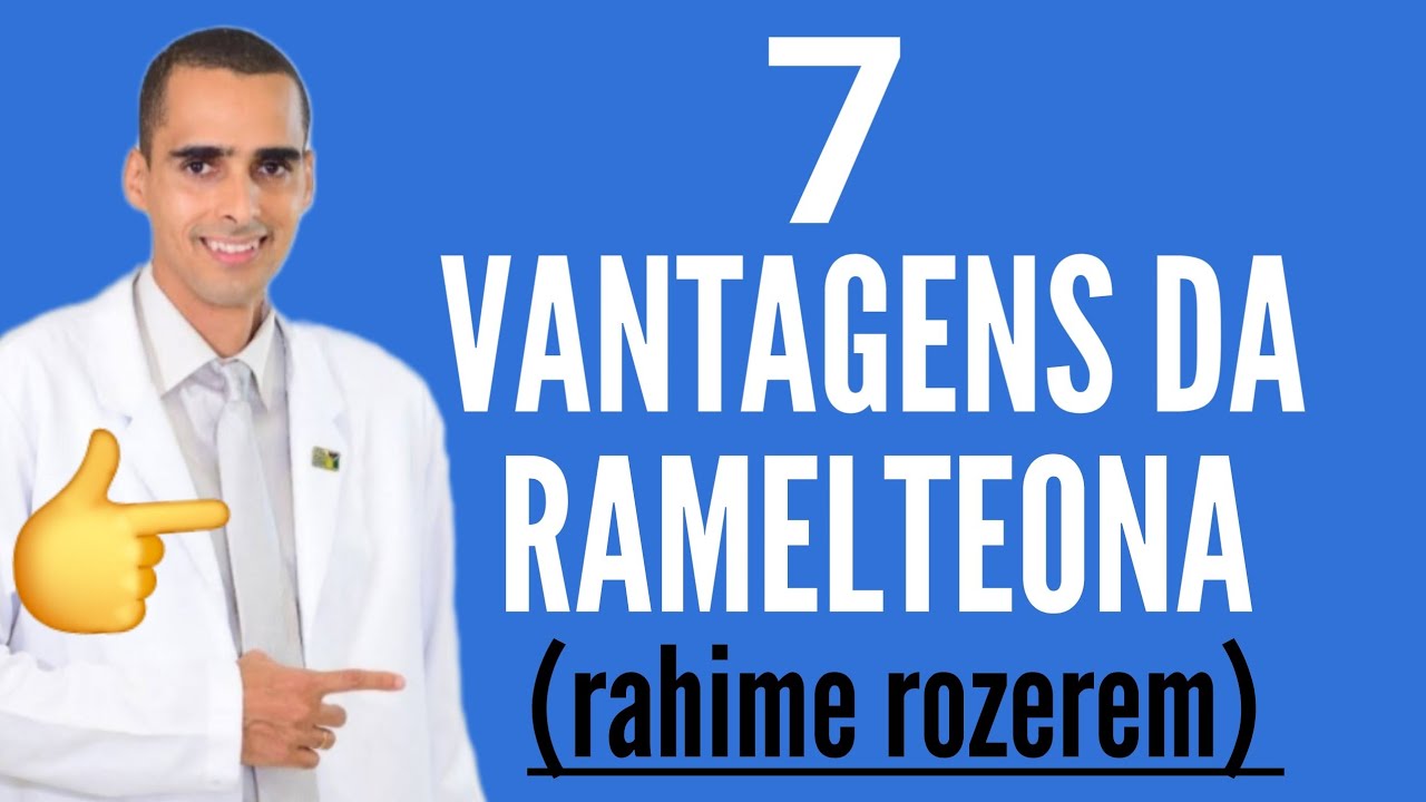 7 vantagens da RAMELTEONA, rozerem, rahime - YouTube