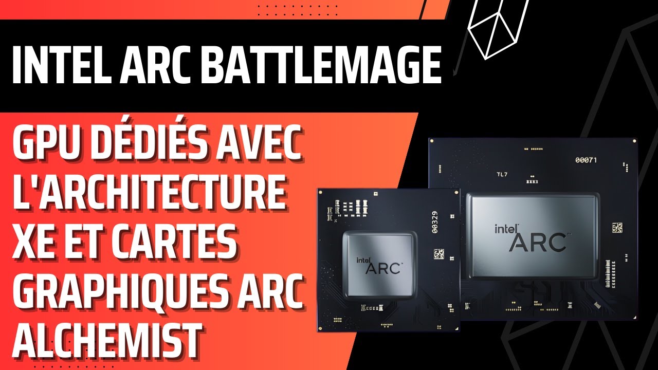 Intel ARC Battlemage les GPU G21 et G10 next gen 2nd génération d'Intel ...
