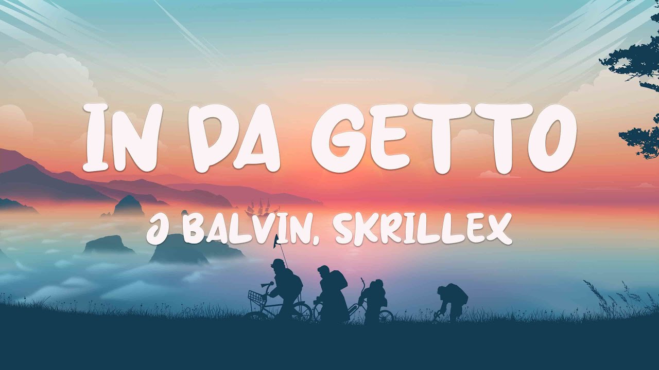 In Da Getto - J Balvin, Skrillex (Lyrics Video) 🪕 - YouTube