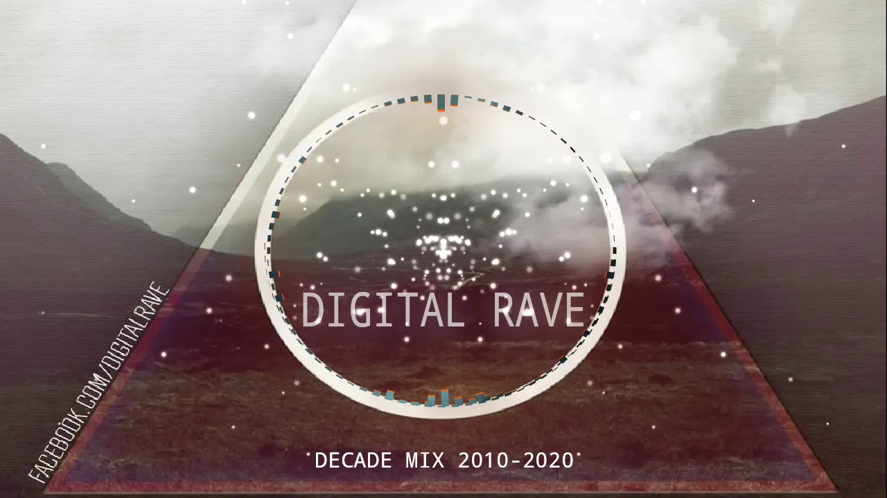 DIGITAL RAVE DECADE MIX 2010-2020 The best bangers of the last 10 years ...