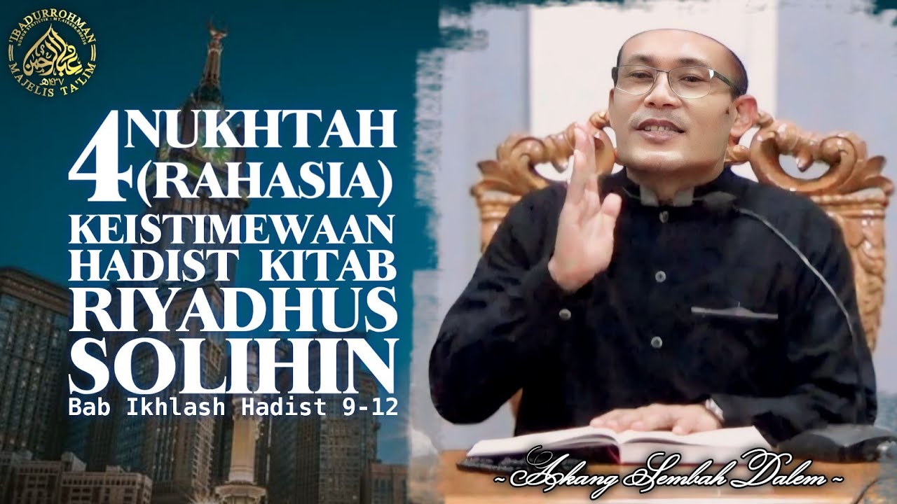 4 NUKTAH (RAHASIA) KEISTIMEWAAN HADIST KITAB RIYADHUS SOLIHIN-AKANG ...