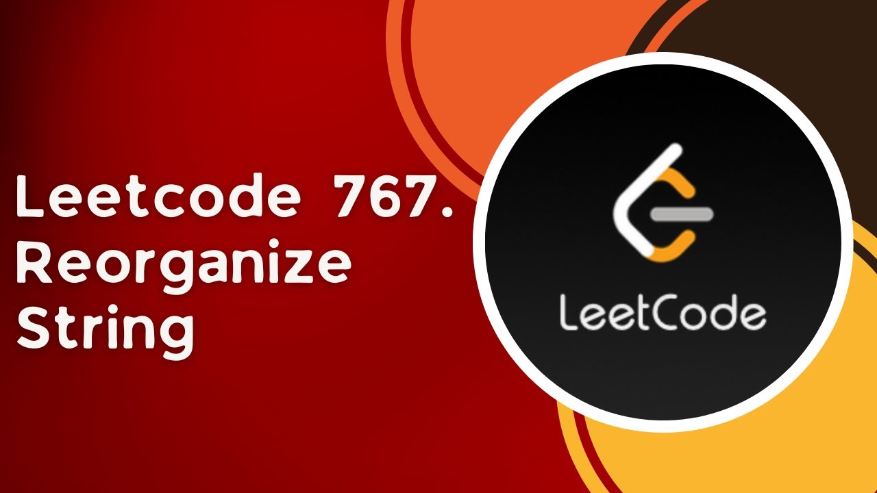 Reorganize String C Leetcode 767 Priority Queue Heaps Youtube 8587