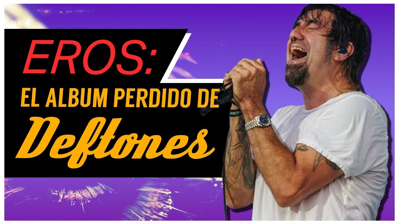 Eros: el MEJOR álbum de Deftones que NUNCA fue - YouTube