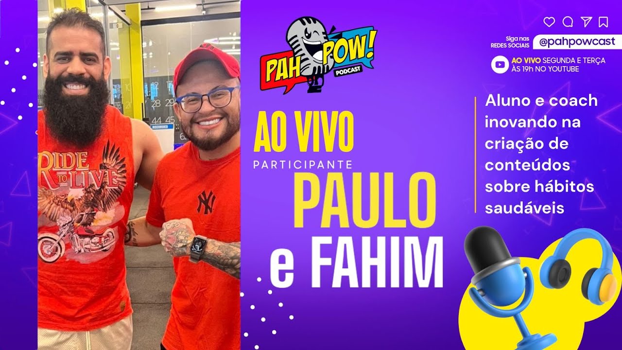 PAULO E COACH FAHIM - HABITOS SAUDAVEIS - BODYBUILDER - Pahpowcast #83 ...