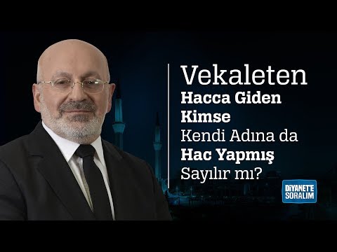 Vekaleten Hacca Giden Kimse Kendi Adına da Hac Yapmış Sayılır mı?