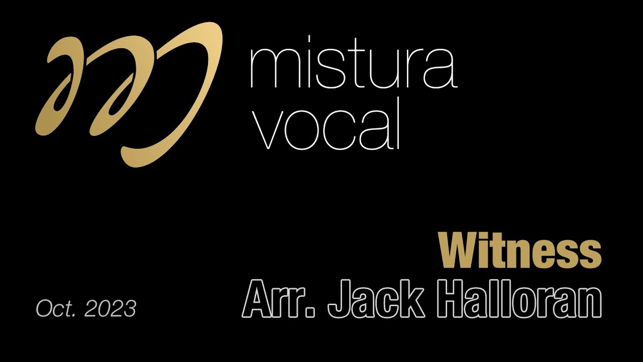 Mistura Vocal - Witness, traditional spiritual, arr. Jack Halloran ...
