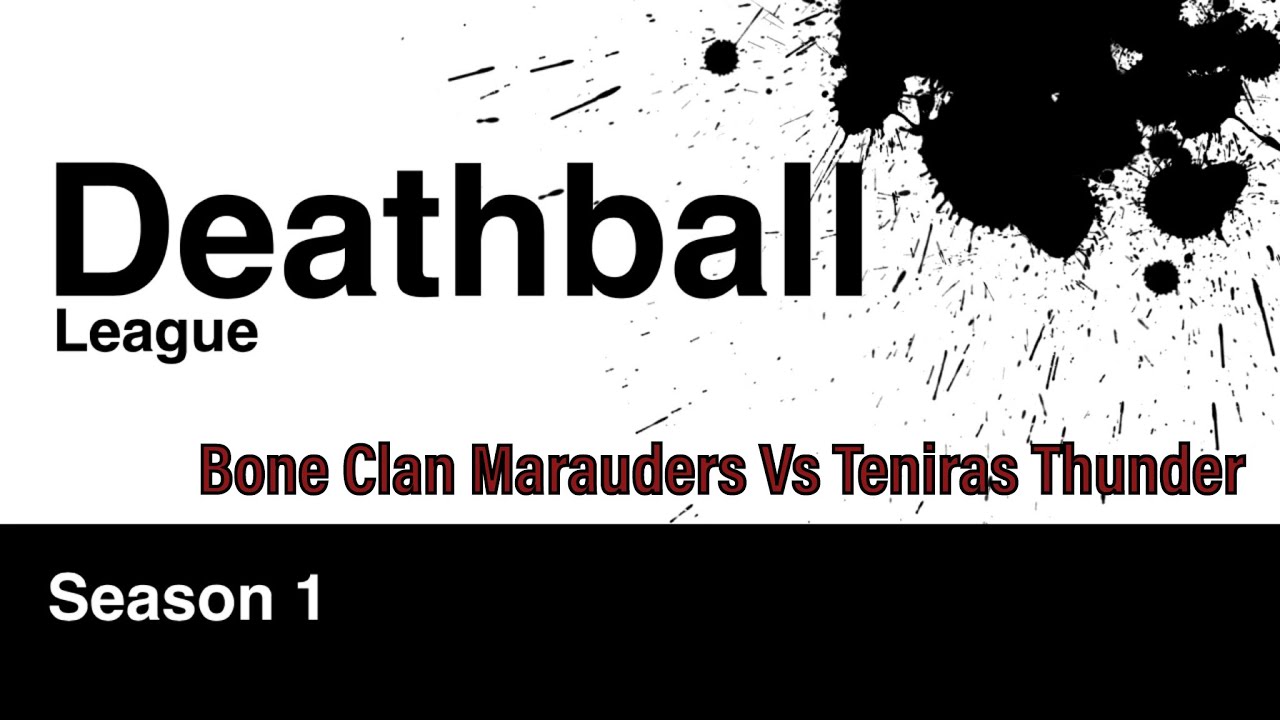 Onepagerules Deathball - Bone Clan Marauders Vs Teniras Thunder (S1M2 ...