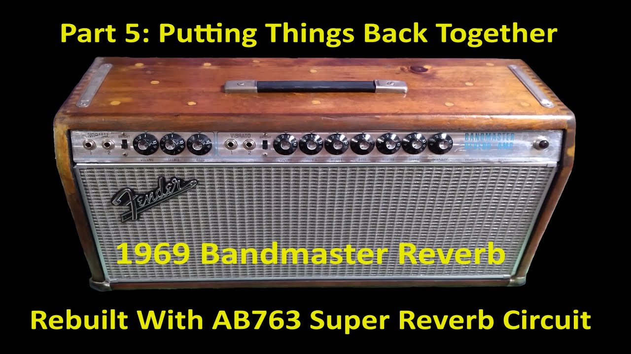 Part 5: Bandmaster Reverb Rebuilt with Ab763 Super Reverb Circuit ...