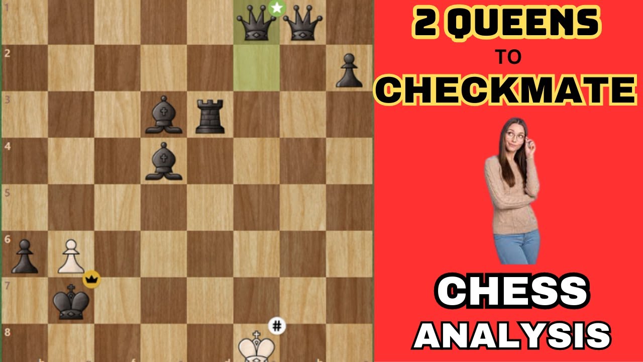 CHESS analysis of making 2 Queens To GIVE CHECKMATE TO MY OPPONENT ...
