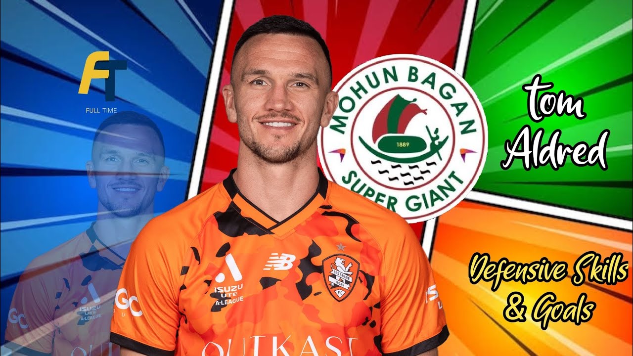 Tom Aldred • Defensive Skills and Goals • Mohun Bagan Super Giants ...