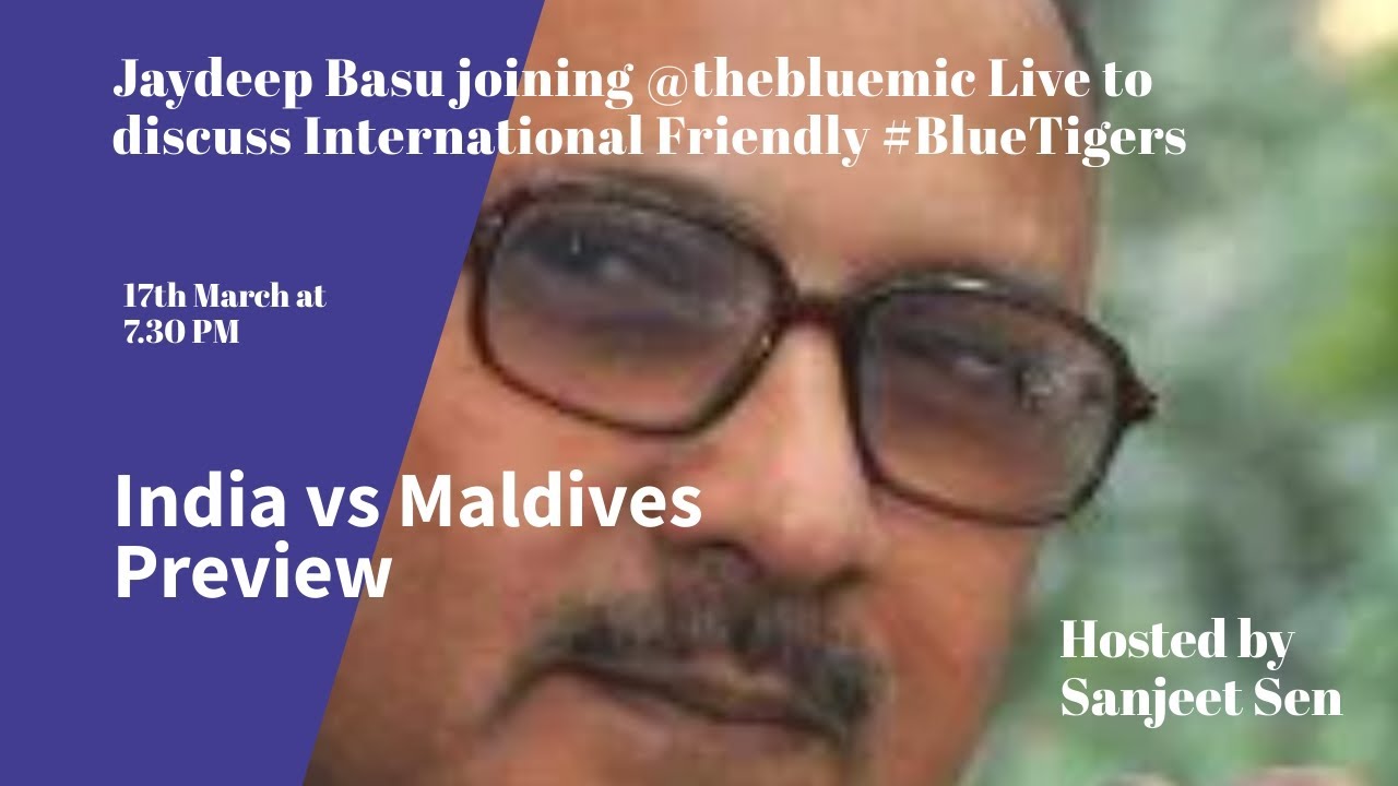 India vs Maldives International Friendly Preview with Jaydeep Basu ...