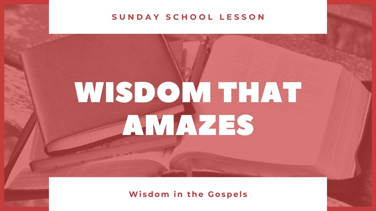 Sunday School Lesson | Wisdom That Amazes - YouTube