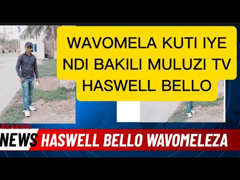 BAKILI MULUZI TV WAVOMELA KUTI IYE NDI HASWELL BELLO