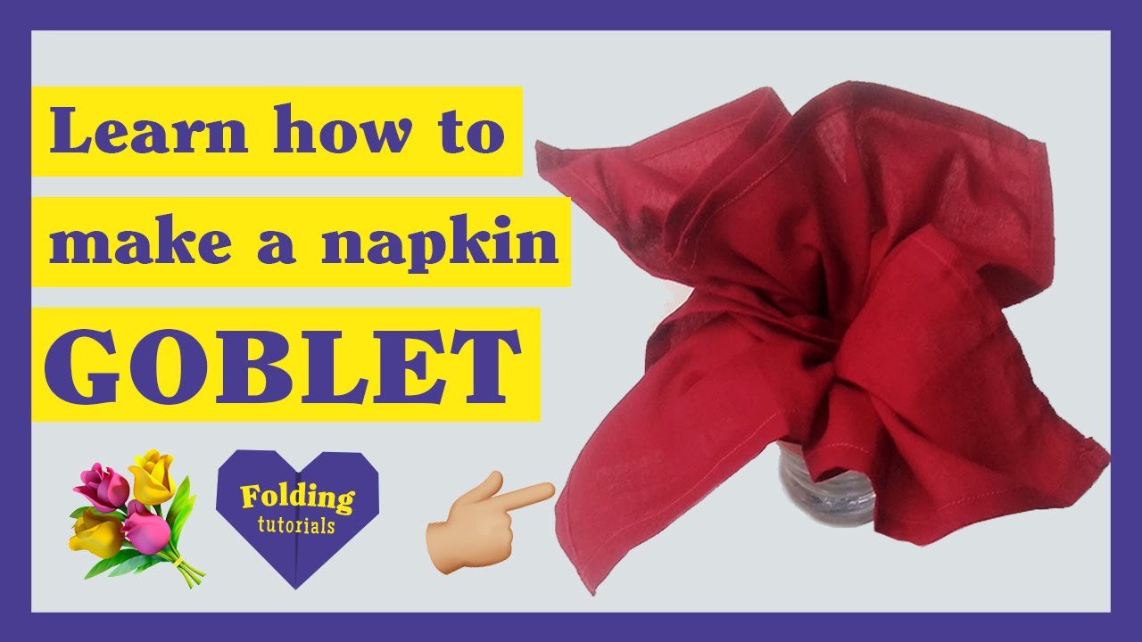 Napkin folding: How to make a GOBLET napkin tutorial - YouTube