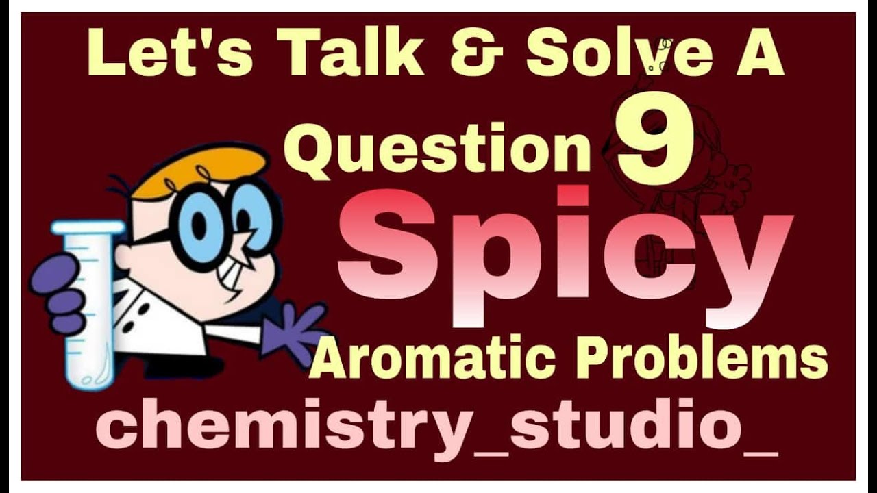 Spicy Aromatic Problems | Short Chemistry Video | Chemistry Tricks ...