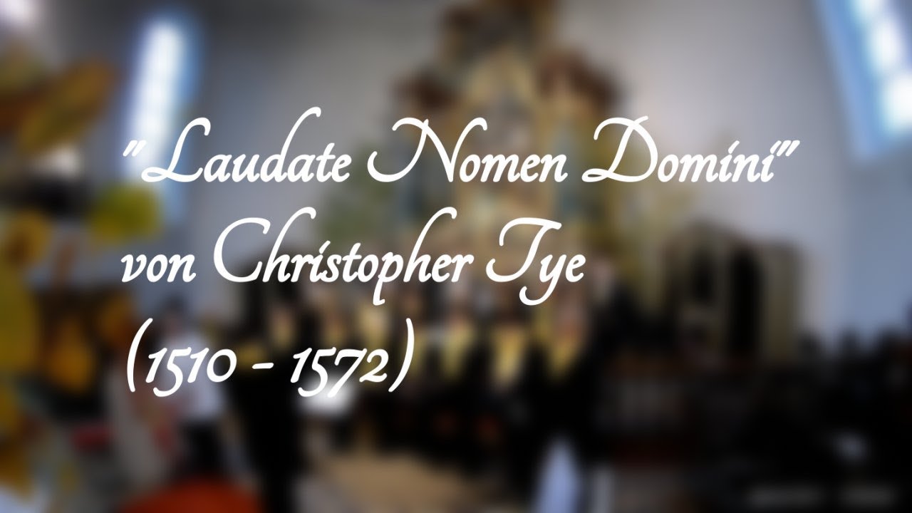 "Laudate Nomen Domini" von Christopher Tye: Palmbühlkirche 29.10.2017 ...