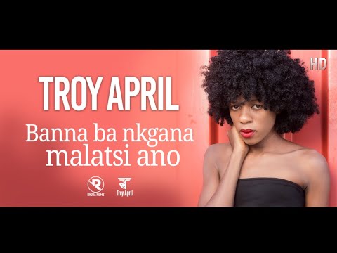 TROY APRIL - BANNA BA NKGANA MALATSI ANO - YouTube