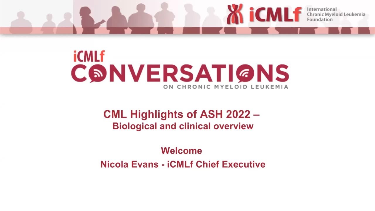 iCMLf Conversation: CML Highlights of ASH 2022 - Biological overview ...