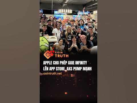 APPLE CHO PHÉP AXIE INFINITY LÊN APP STORE, AXS PUMP MẠNH - YouTube