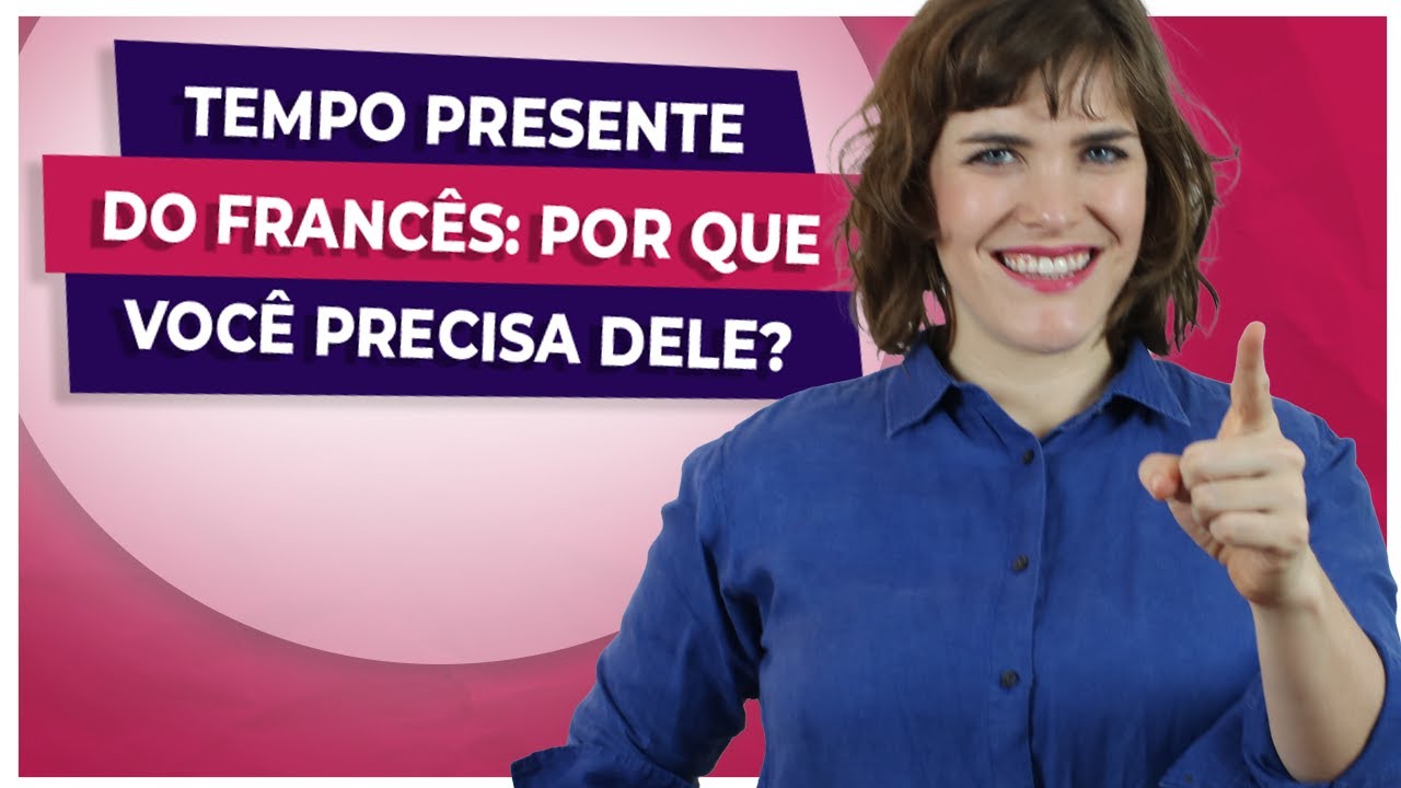Como falar no PRESENTE em francês do jeito certo - YouTube