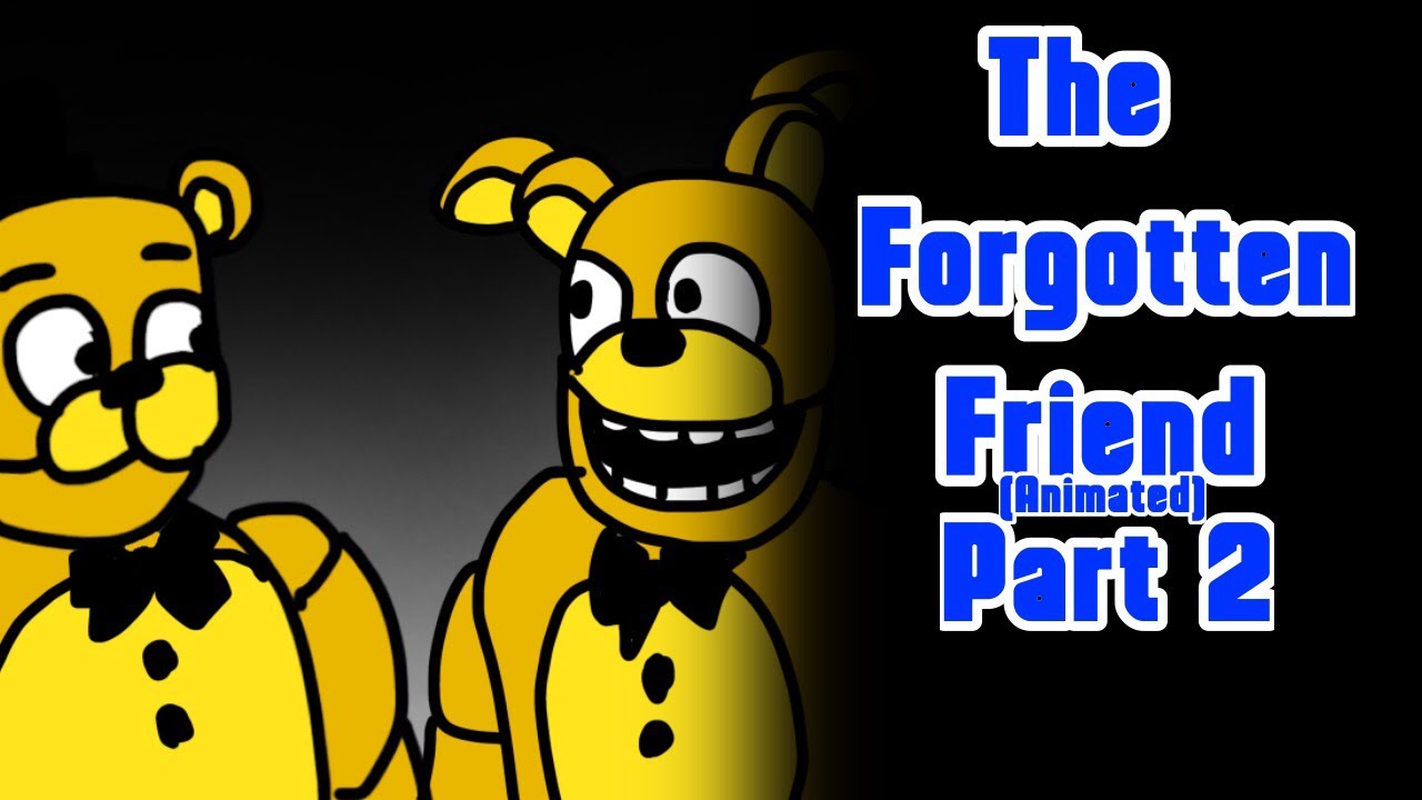 FNAF | The Forgotten Friend (Animated) Part 2 - YouTube