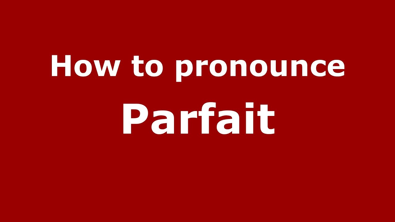How to pronounce Parfait (French/France) - PronounceNames.com - YouTube