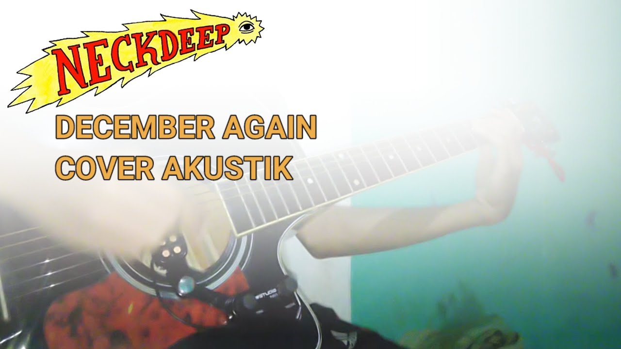 Neck Deep - December Again Acoustic in acoustic? - Cover by [Fyxx ...