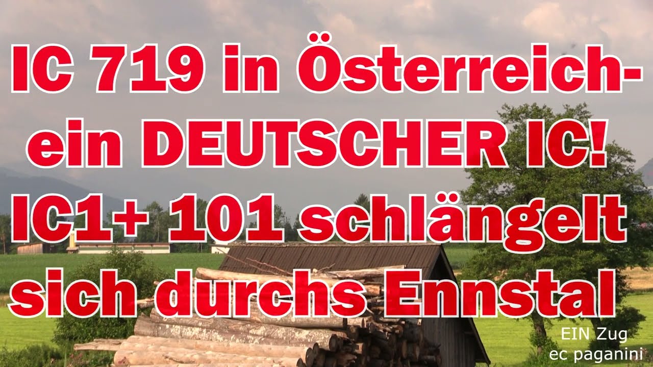 IC 719 in Österreich?! Ein DEUTSCHER IC! IC1 Garnitur mit 101 ...