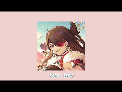 kara - step (sped up + reverb)