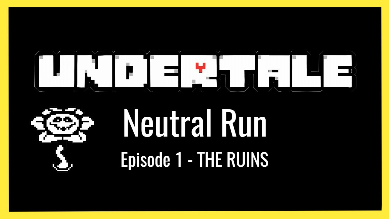 Undertale Neutral Run Tutorial | Episode 1 - The Ruins - YouTube
