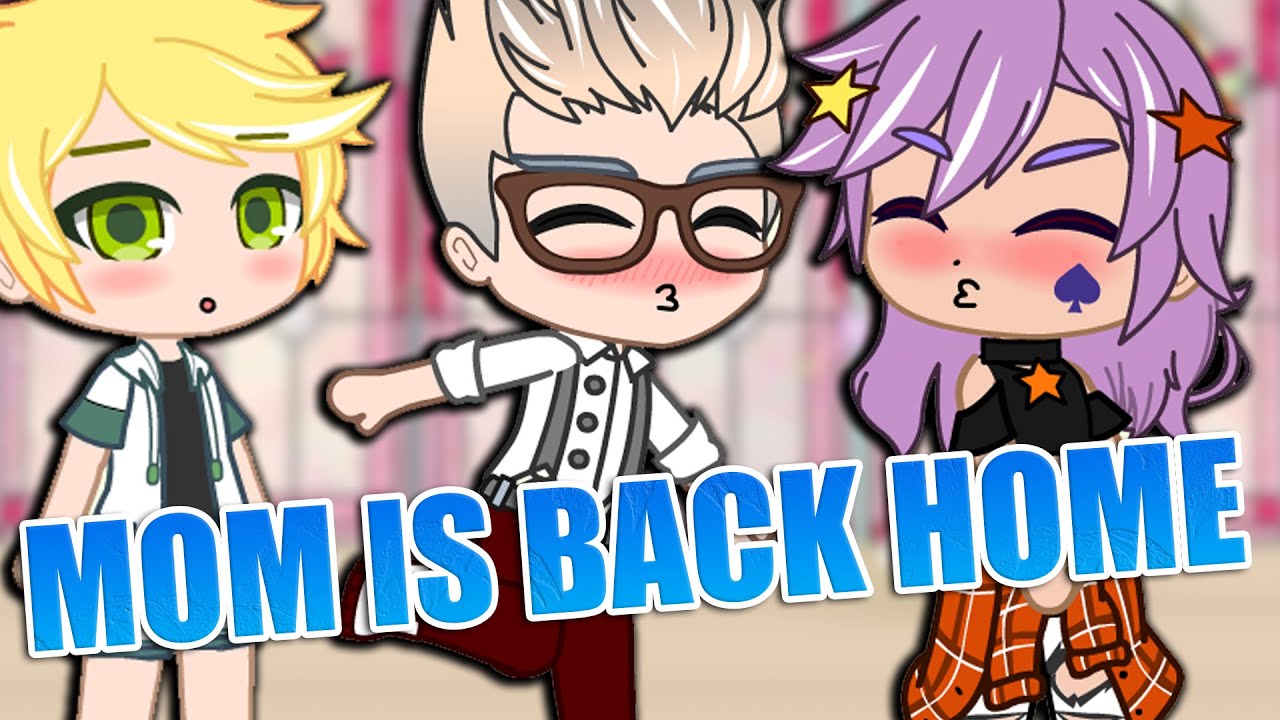 🙄Mommy is back home💥 Meme Gabriel ft. Adrien🌈( MLB )👑Gacha Club💦 Gacha ...