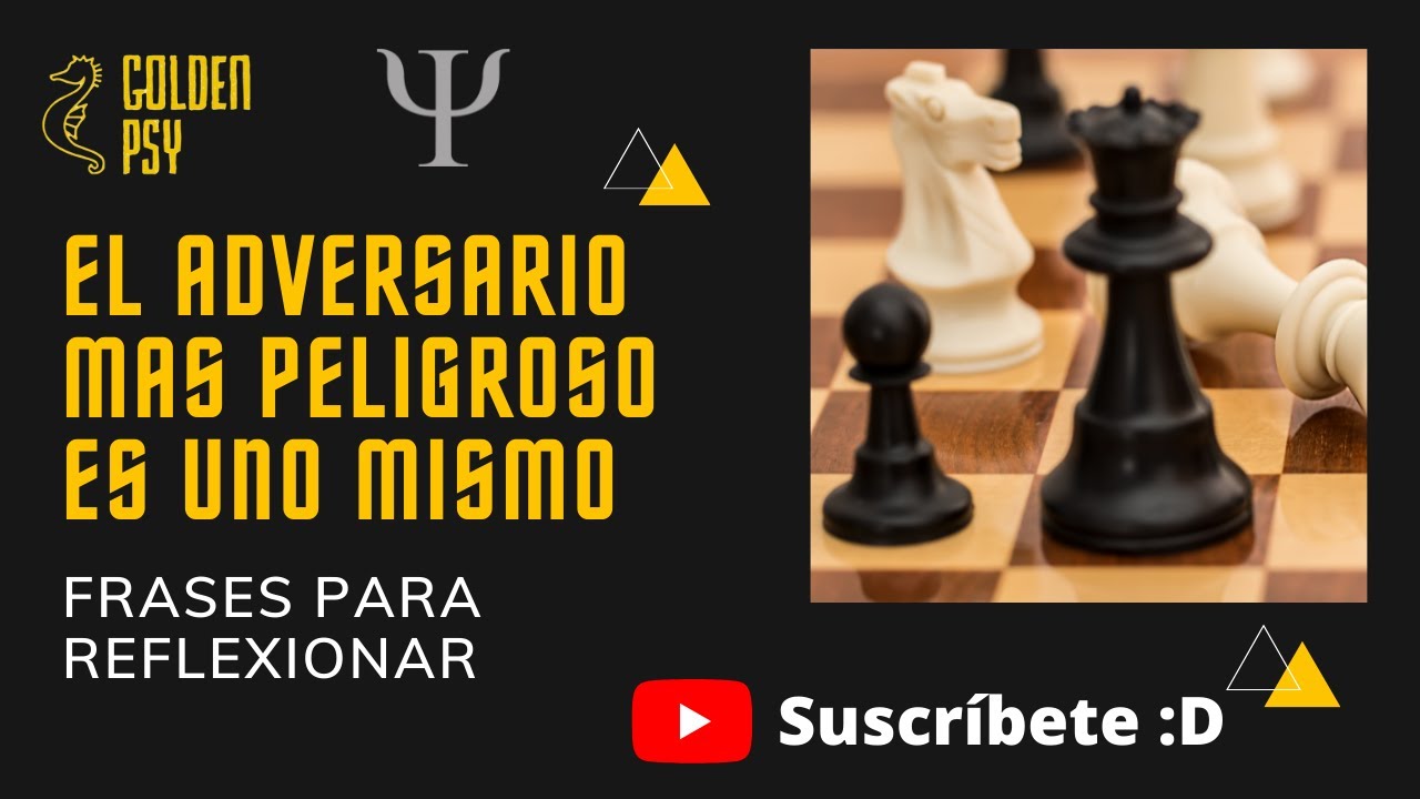 EL ADVERSARIO MAS PELIGROSO ES UNO MISMO | FRASES PARA REFLEXIONAR ...