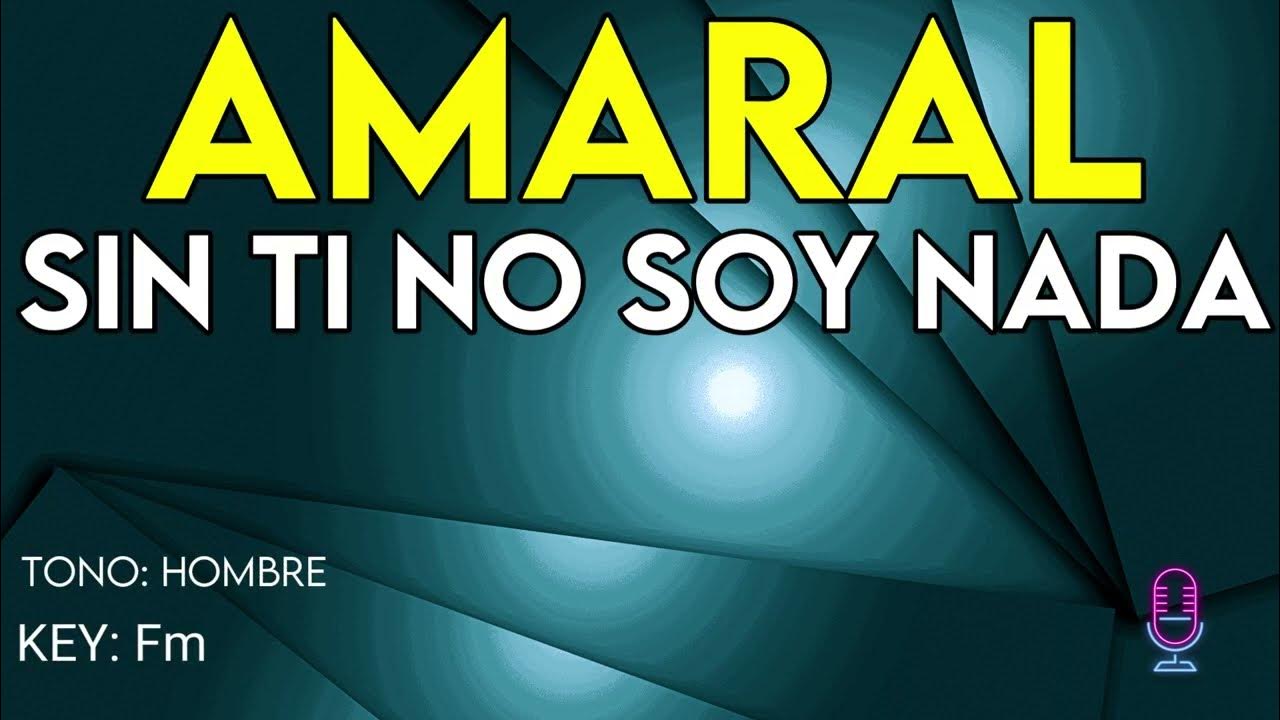 Amaral - Sin Ti No Soy Nada - Karaoke Instrumental - Hombre - YouTube