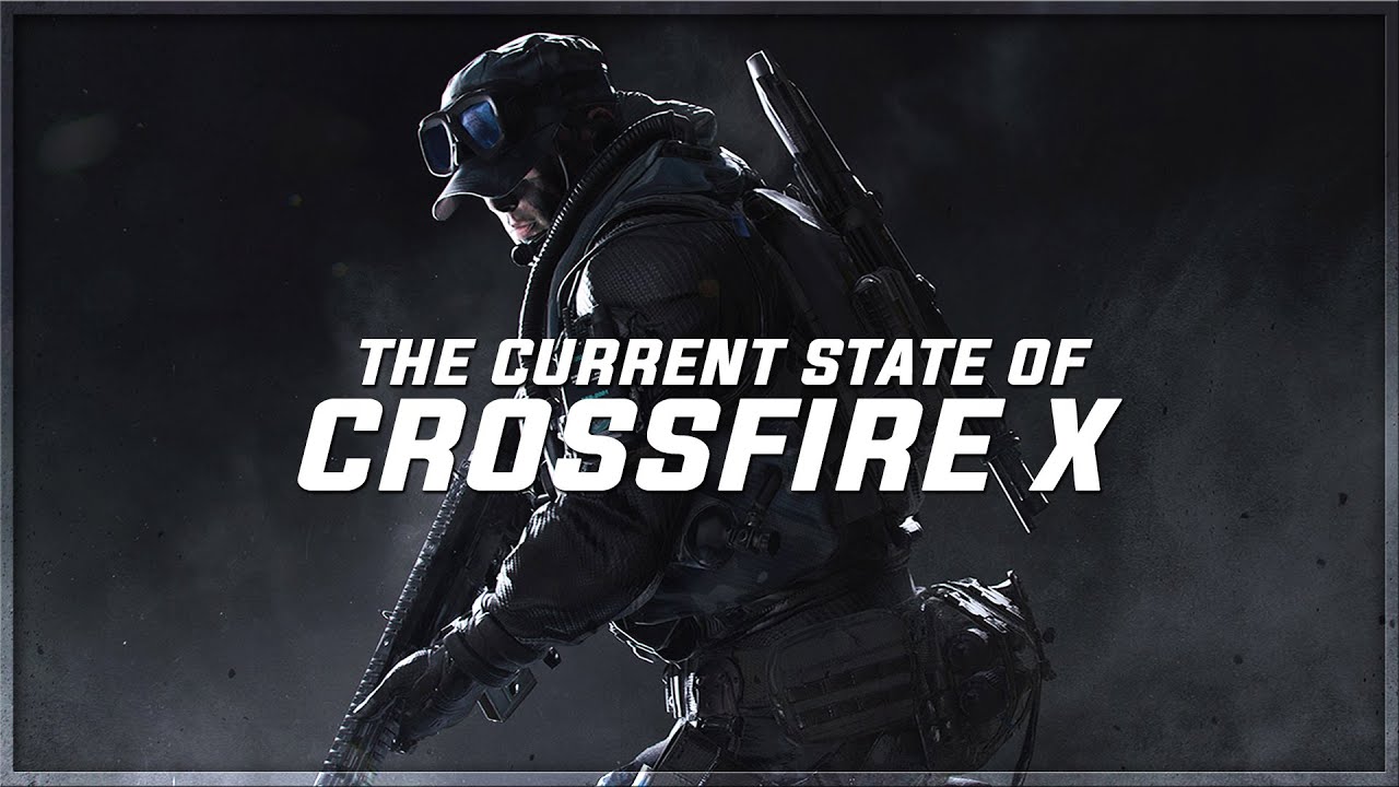 THE CURRENT STATE OF CROSSFIRE X - YouTube