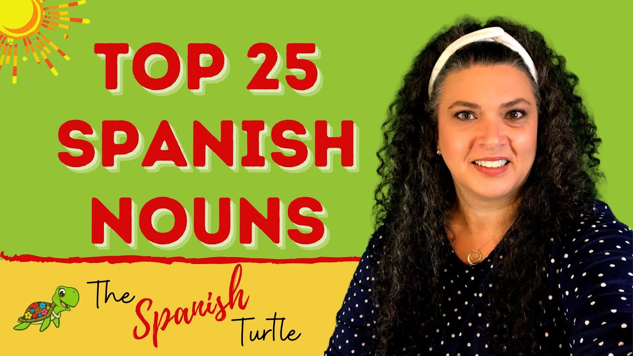TOP 25 SPANISH NOUNS : Most Frequently Used Words in Spanish - YouTube