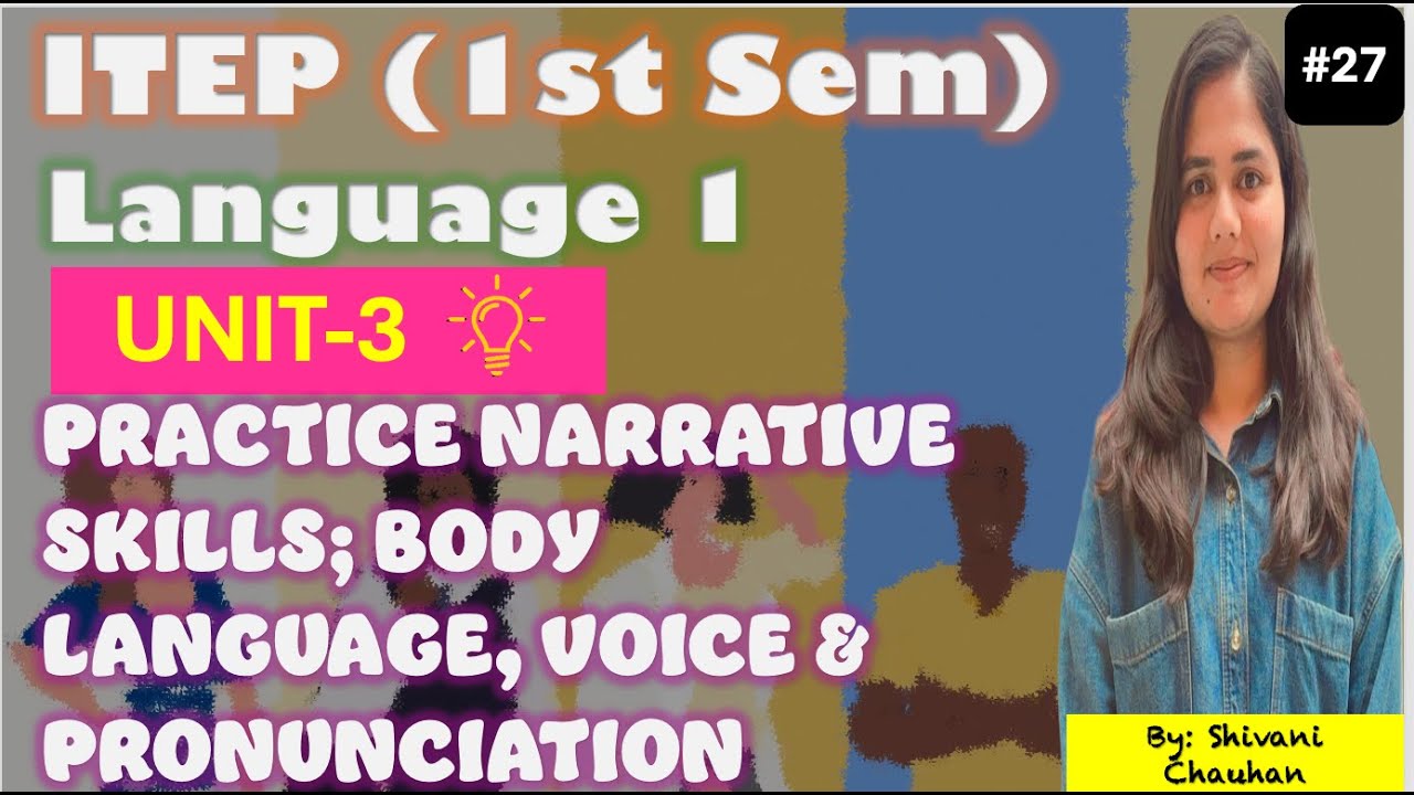 #27 UNIT - 3 PRACTICE NARRATIVE SKILLS, BODY LANGUAGE, VOICE & MODULATION| LANGUAGE 1 | ITEP 1st ...