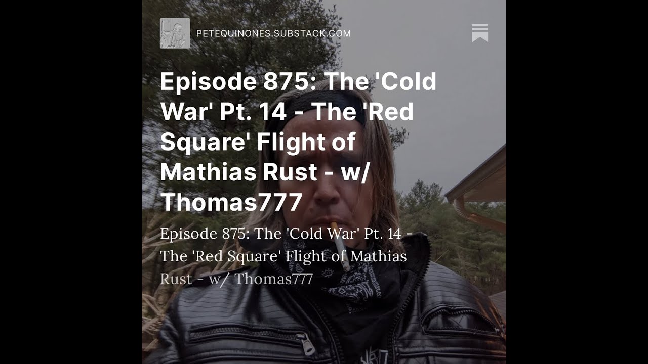 Episode 875: The 'Cold War' Pt. 14 - The 'Red Square' Flight of Mathias ...
