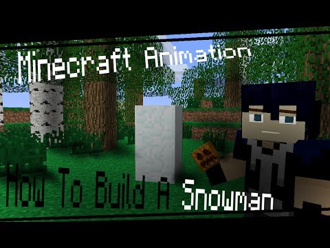 A Minecraft Animation ~ How To I Build A Snowman