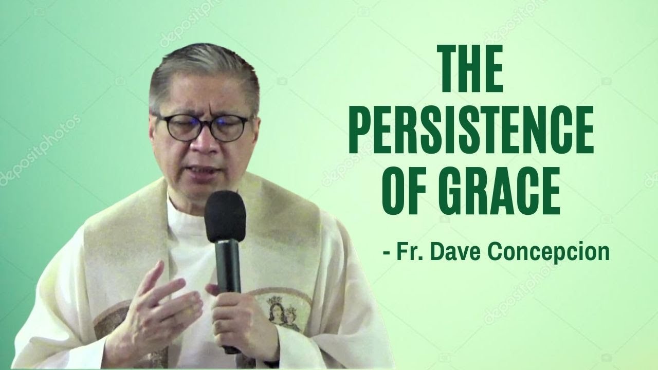 April 7, 2021 | THE PERSISTENCE OF GRACE - Fr. Dave Concepcion"s Homily ...