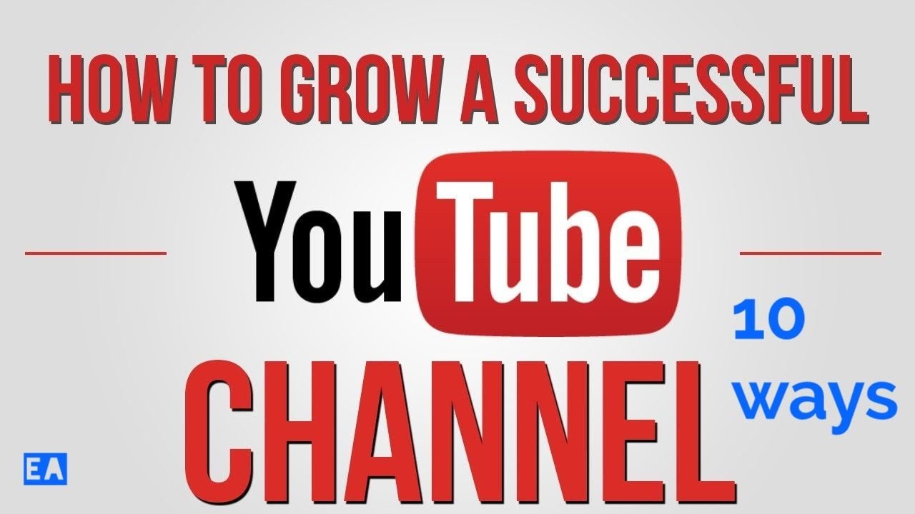 How To Grow a Successful YouTube channel. Here are 10 of the best tips ...