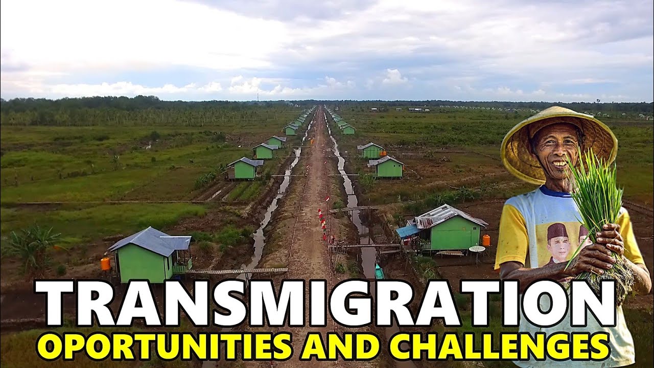TRANSMIGRATION PROGRAM IN INDONESIA; BETWEEN HISTORY, OPORTUNITY AND ...