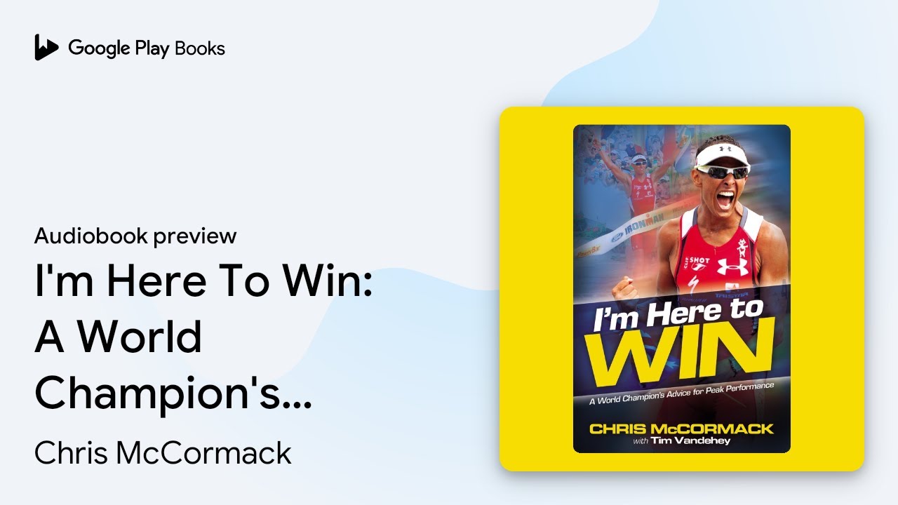 I'm Here To Win: A World Champion's Advice for… by Chris McCormack ...