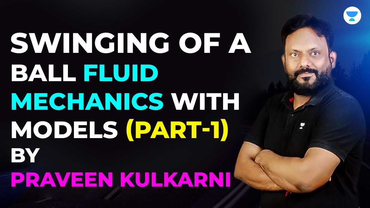 Swinging of a ball FLUID MECHANICS with models (PART-01) | Praveen ...