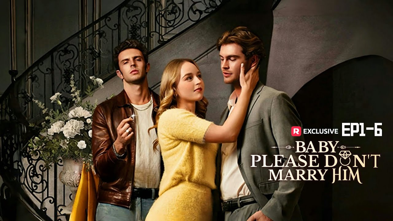 Baby, Please Don't Marry Him EP1-6 | ReelShort - YouTube